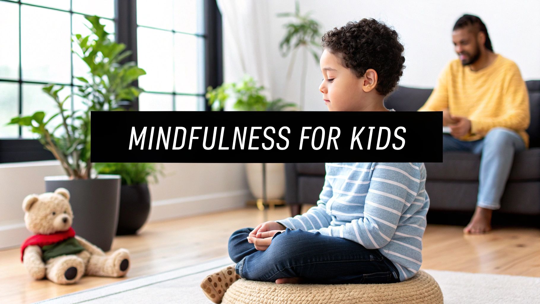 What Is Mindfulness for Kids? A Guide to Calm and Focus – Little Fish Books